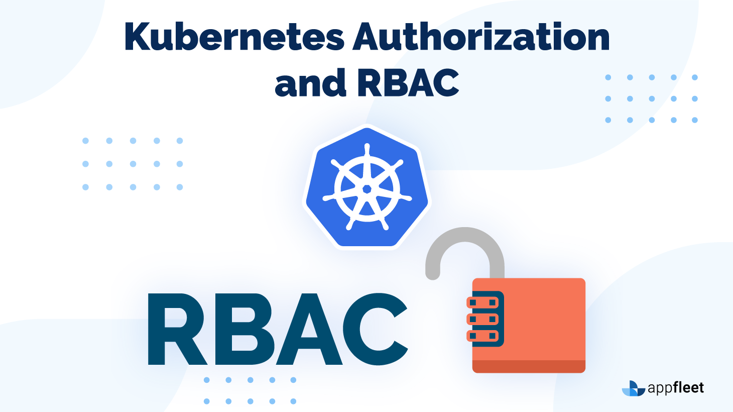 Kubernetes Authorization and RBAC Kubernetes Authorization and RBAC